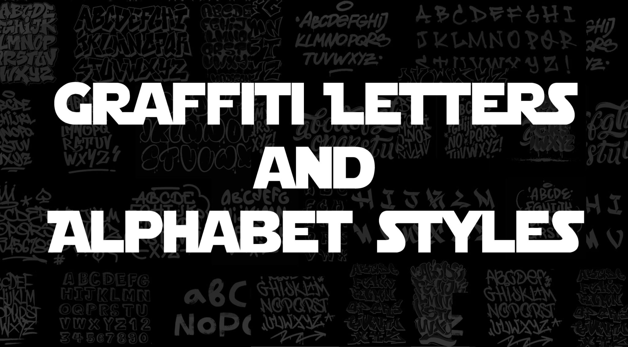 Graffiti Letters and Alphabet Styles - STREET FAME BLOG